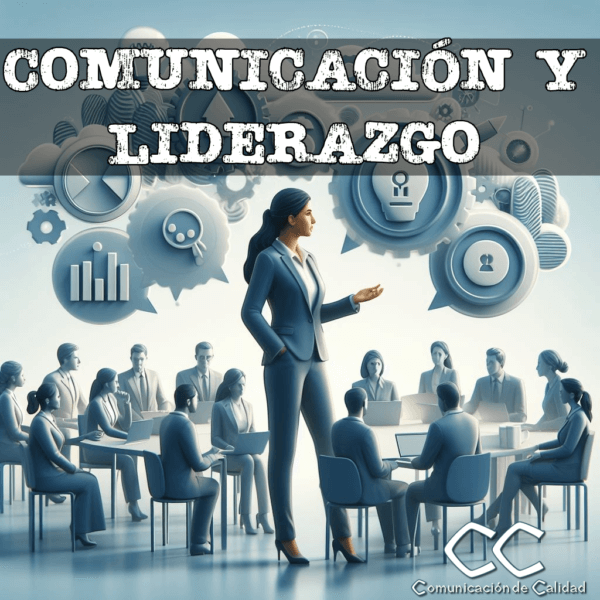 Comunicación y Liderazgo: Claves para el Éxito